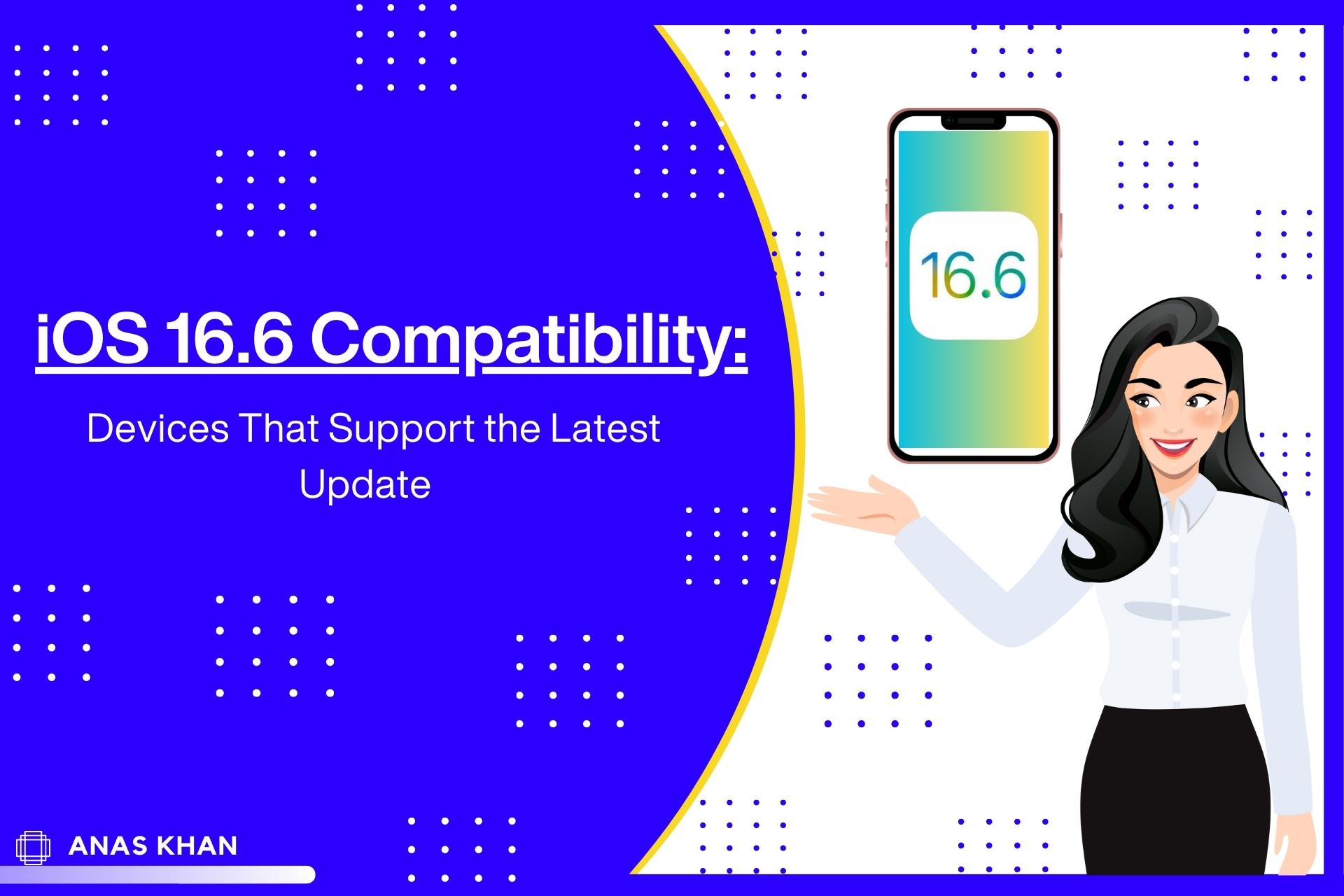 iOS 16.6 Compatibilidad: dispositivos que admiten la última ...