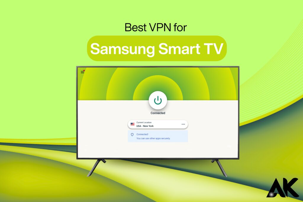 5 Meilleur VPN éprouvé pour Samsung Smart TV pour déverrouiller le ...