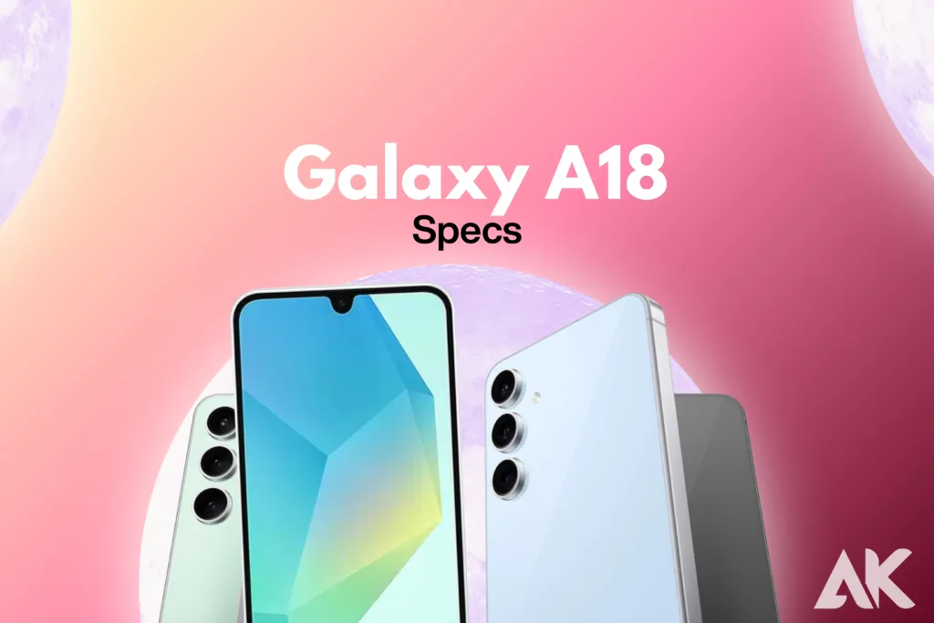 Spécifications du Samsung Galaxy A18 dévoilées : une nouvelle ère de ...