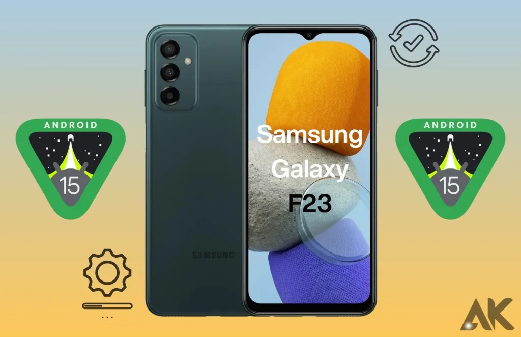 Samsung Galaxy F23 recevra-t-il une mise à jour Android 15? - Geek Global