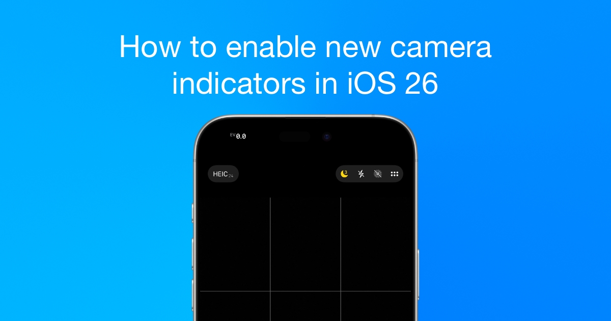 Comment activer les nouveaux indicateurs de caméra dans iOS 26 - Geek ...